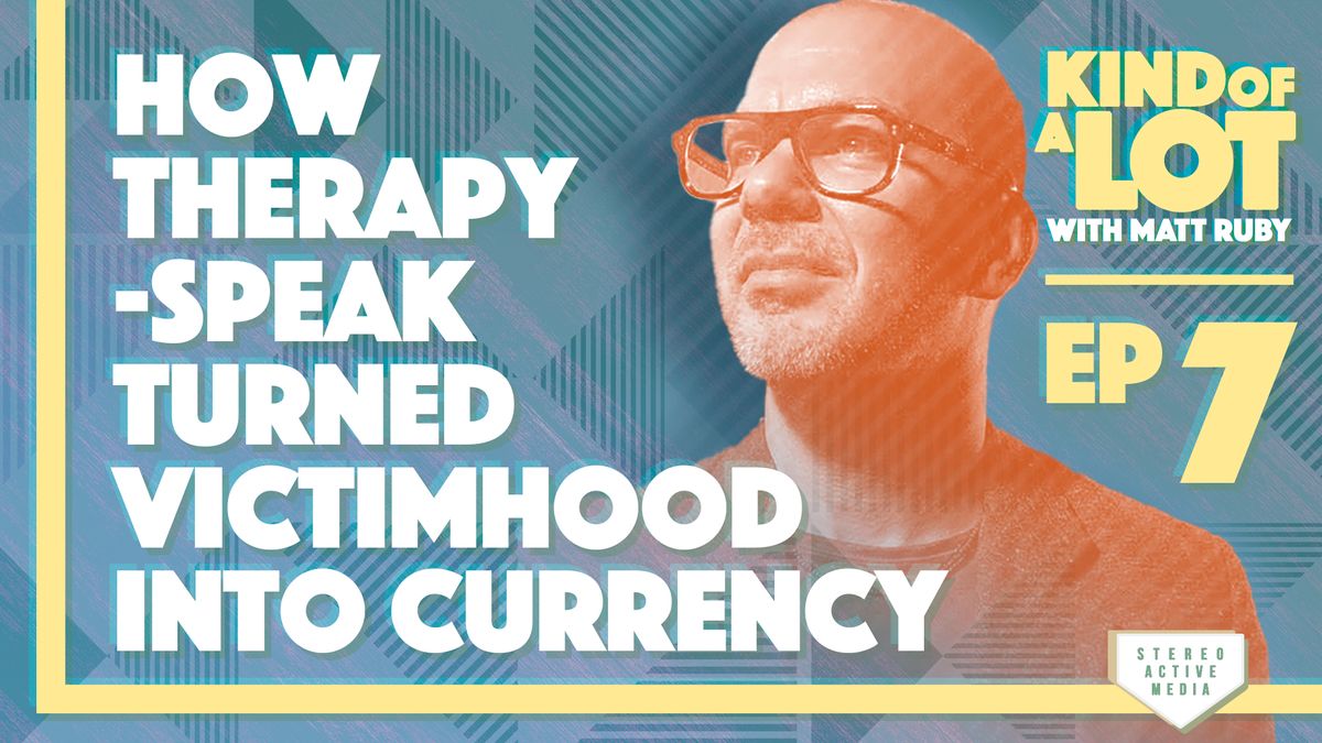 Ep 7 // How therapy-speak turned victimhood into currency... - Kind of ...