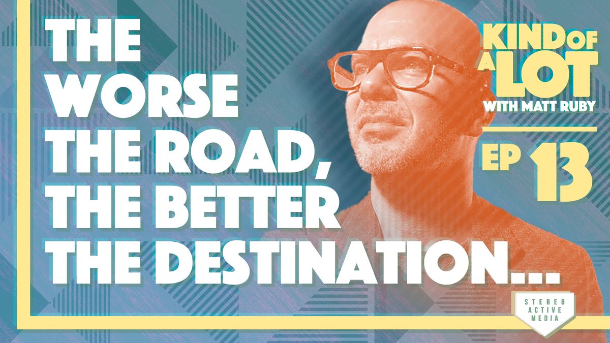 Ep 13 // The worse the road, the better the destination… - Kind of a ...